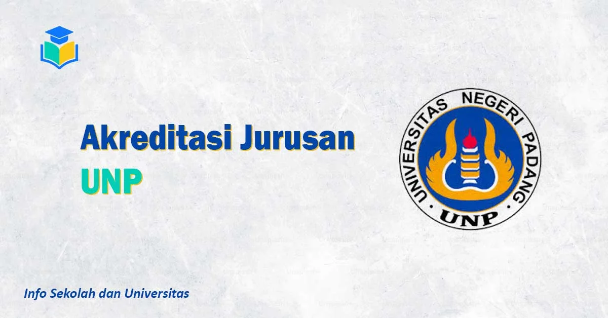 Akreditasi UNP 2026 (Jurusan dan Institusi) Terlengkap dan Resmi ...