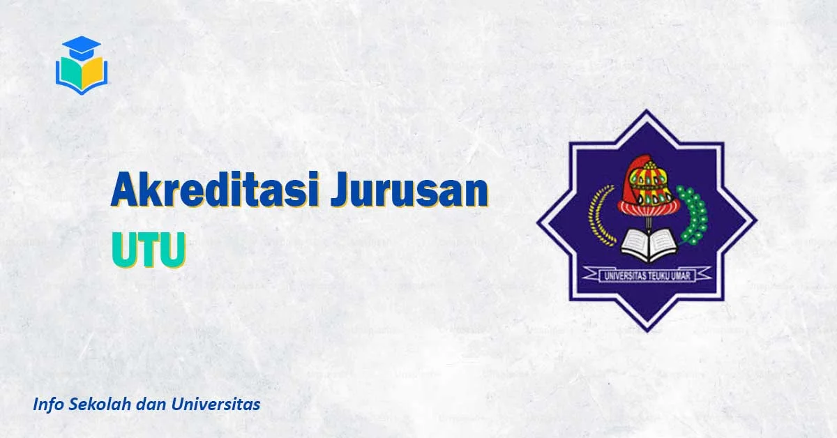 Akreditasi UTU 2026 (Jurusan dan Institusi) Terlengkap dan Resmi ...